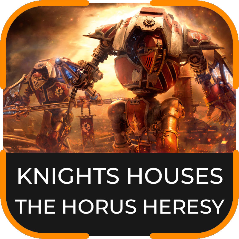 KNIGHT HOUSES THE HORUS HERESY archivos - Invasión Talavera
